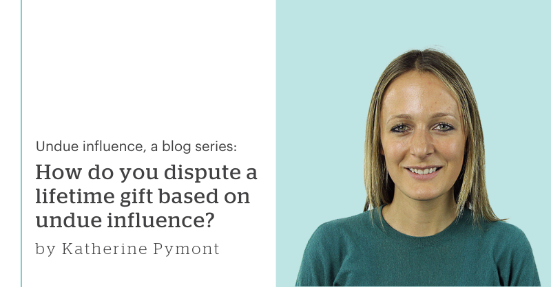 How do you dispute a lifetime gift based on undue influence? | Dispute ...