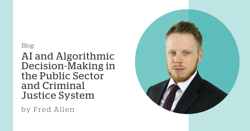 AI and Algorithmic Decision-Making in the Public Sector and Criminal ...