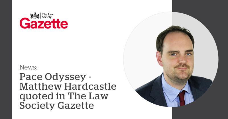Pace Odyssey - Matthew Hardcastle quoted in The Law Society Gazette | Law News | Kingsley Napley