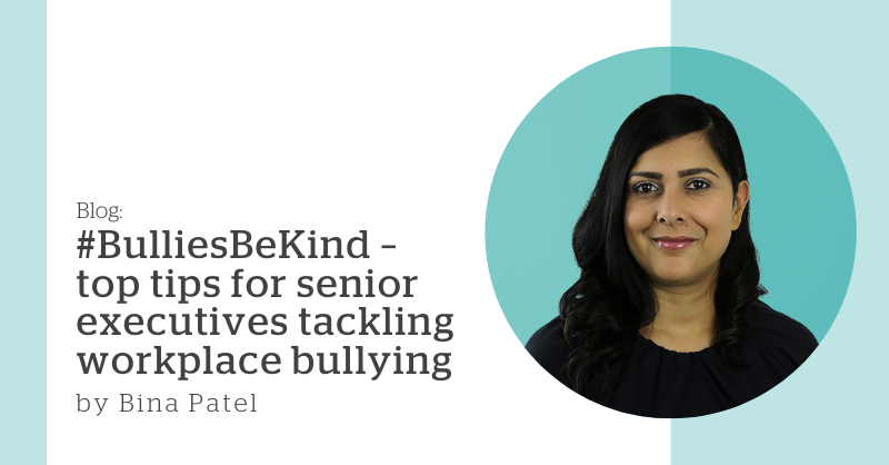 #BulliesBeKind – top tips for senior executives tackling workplace ...