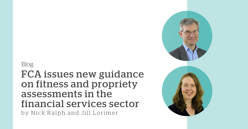 FCA issues new guidance on fitness and propriety assessments in the ...