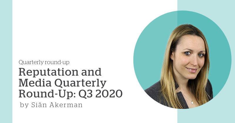 Reputation and Media Quarterly Round-Up: Q3 2020 | Dispute Resolution Law Blog | Kingsley Napley