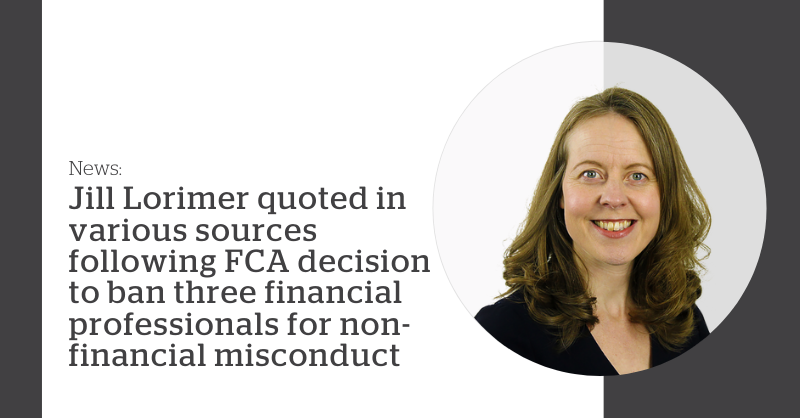 Jill Lorimer quoted in various sources following FCA decision to ban ...