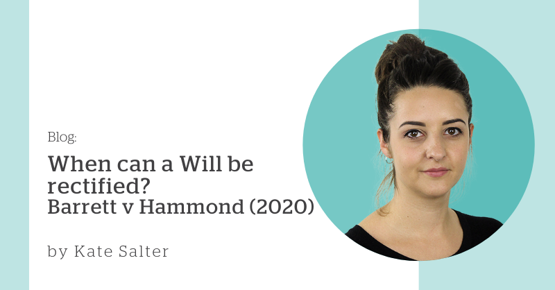 When can a Will be rectified? Barrett v Hammond (2020) | Dispute ...