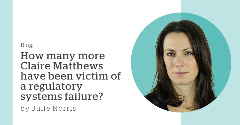How many more Claire Matthews have been victim of a regulatory systems ...