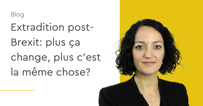 Extradition post-Brexit: plus ça change, plus c’est la même chose ...