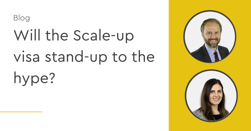 Will the Scale-up visa stand-up to the hype? | Immigration Law Blog ...