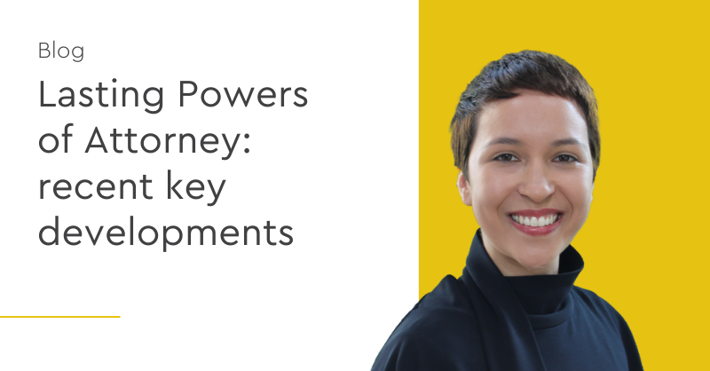 Lasting Powers of Attorney: recent key developments | Private Client ...