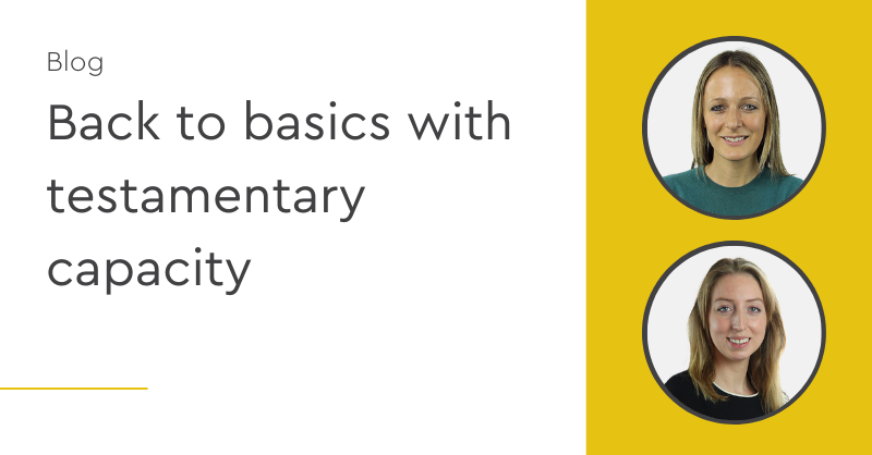 Back to basics with testamentary capacity | Dispute Resolution Law Blog ...