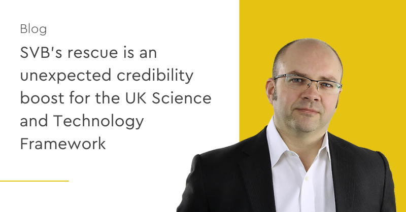 SVB’s rescue is an unexpected credibility boost for the UK Science and Technology Framework ...