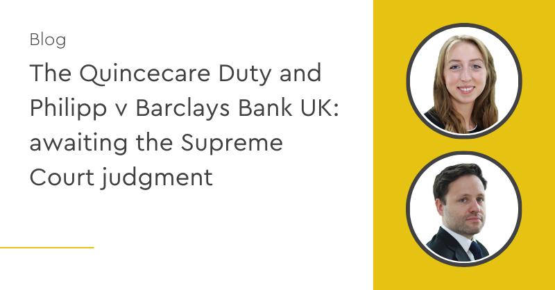 The Quincecare Duty and Philipp v Barclays Bank UK: awaiting the Supreme Court judgment ...