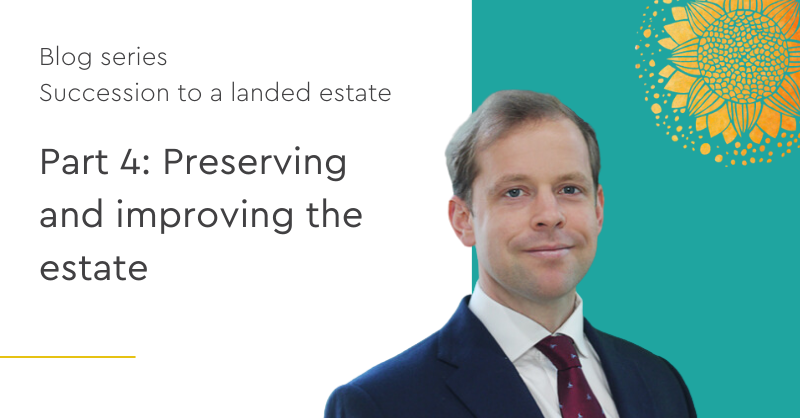 Part 4: Succession to a landed estate - preserving and improving the estate | Private Client Law ...