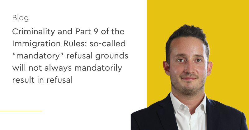 Criminality and Part 9 of the Immigration Rules: so-called “mandatory ...