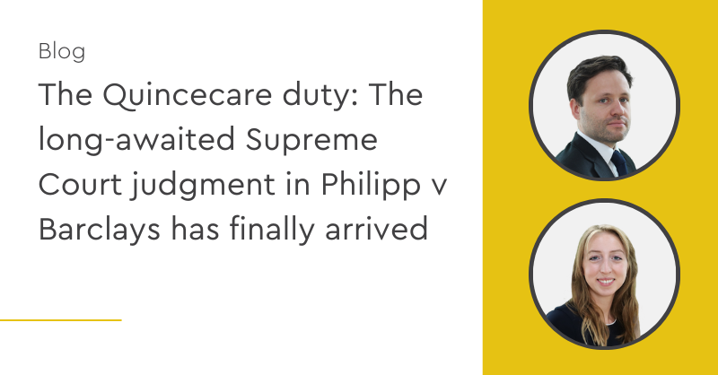 The Quincecare duty: The long-awaited Supreme Court judgment in Philipp v Barclays has finally ...