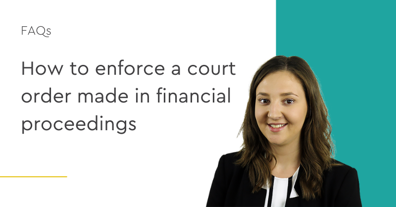 How to enforce a court order made in financial proceedings | Family Law ...