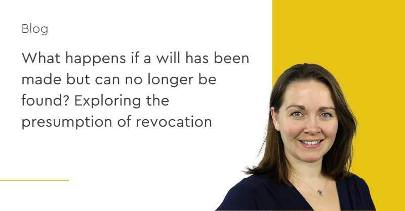 What happens if a will has been made but can no longer be found? Exploring the presumption of ...