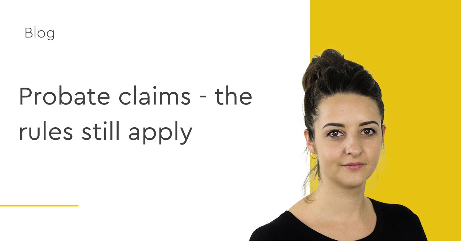 Probate claims – the rules still apply | Dispute Resolution Law Blog | Kingsley Napley