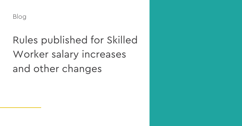 Rules published for Skilled Worker salary increases and other changes ...
