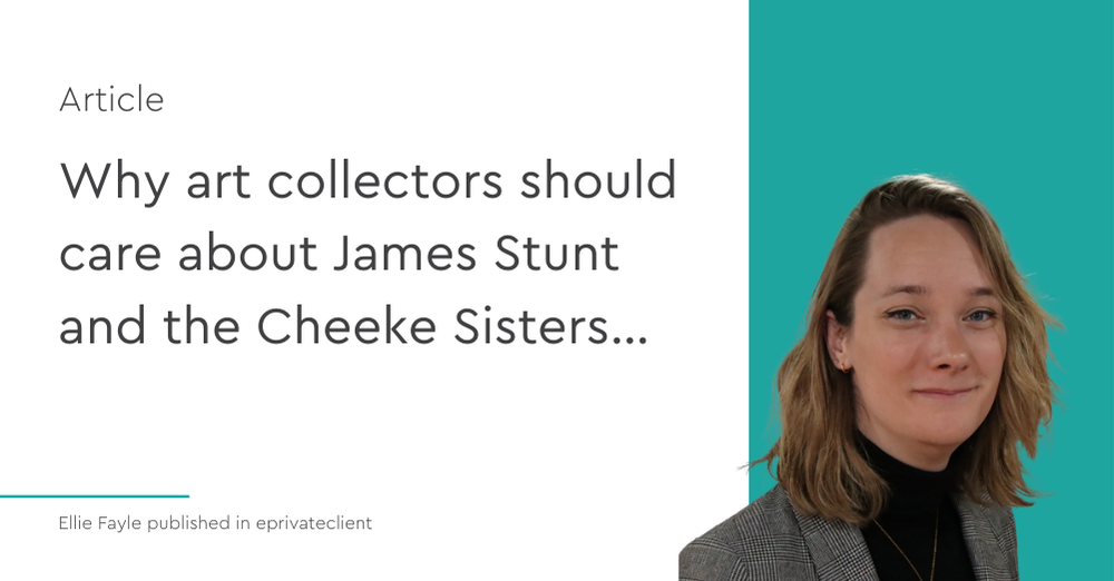 Why art collectors should care about James Stunt and the Cheeke Sisters ...