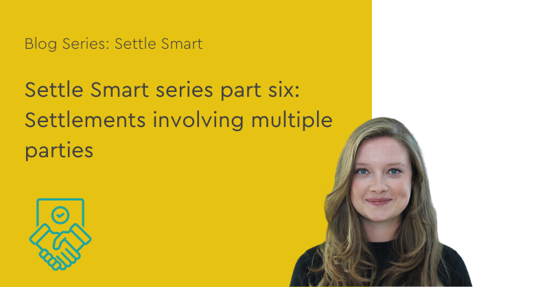 Settle Smart series part six: Settlements involving multiple parties ...