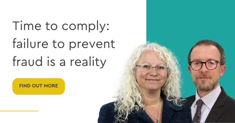 Time to comply: failure to prevent fraud is a reality | Criminal Law Blog | Kingsley Napley