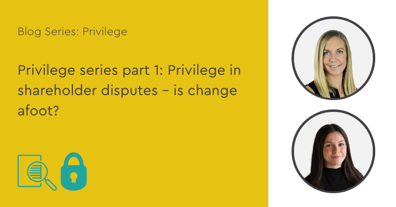 Privilege series part 1: Privilege in shareholder disputes – is change ...