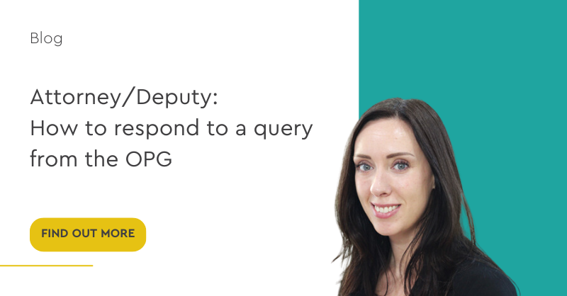 Attorney/Deputy: How to respond to a query from the OPG | Private ...