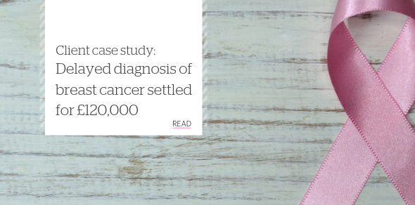 Delayed diagnosis of breast cancer settled for £120,000 | Case Studies ...