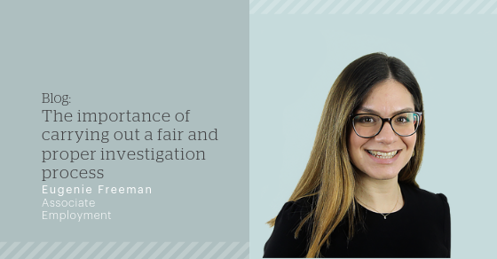 The importance of carrying out a fair and proper investigation process ...